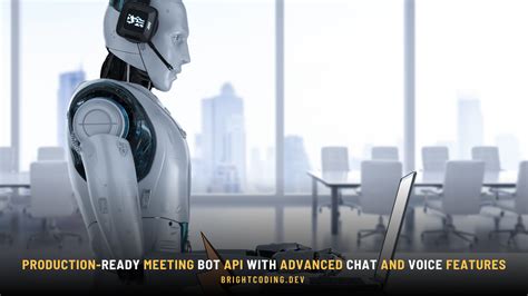 Production Ready Meeting Bot Api With Advanced Chat And Voice Features Bright Coding Blog