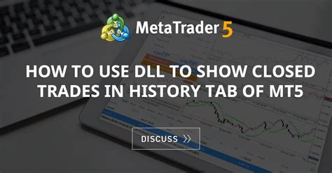 How To Use Dll To Show Closed Trades In History Tab Of Mt5 Trading Strategies That Work