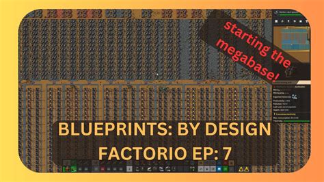 BLUEPRINTS BY DESIGN FACTORIO EP 7 Beginning The MEGABASE YouTube