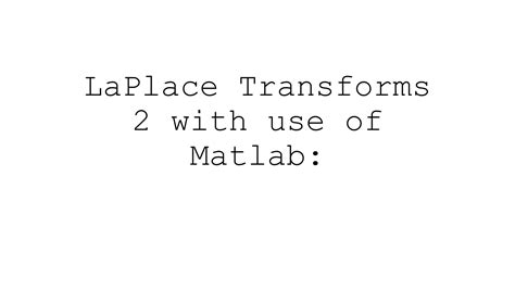 Laplace Transforms 2 With Use Of Matlabpptx