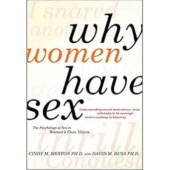 Why Women Have Sex Understanding Sexual Motivations From Adventure To Revenge And Everything