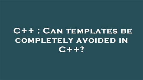 C Can Templates Be Completely Avoided In C Youtube