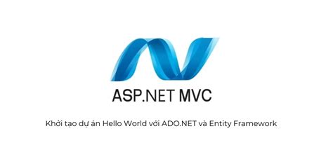 Khởi Tạo Dự án Hello World Với Adonet Và Entity Framework HỌc ViẾt Code