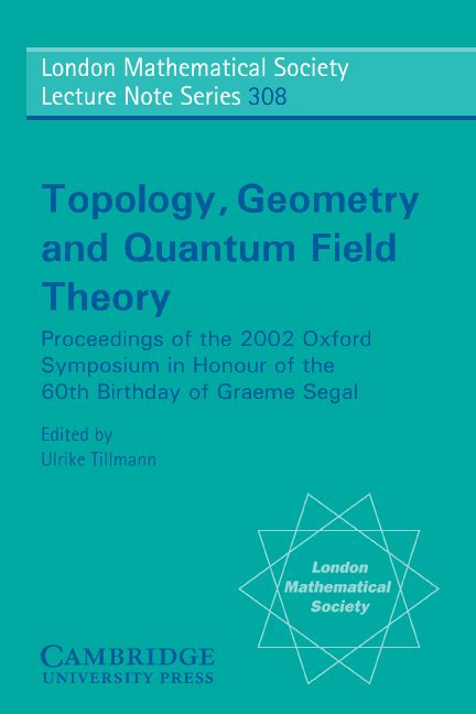 topology geometry and quantum field theory tillmann u