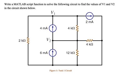 Write A Matlab Script Function To Solve The Following Circuit To Find