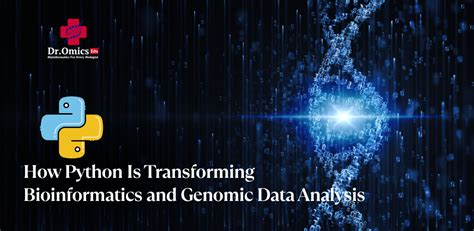 Dr Omics Education How Python Is Transforming Bioinformatics And Genomic Data Analysis