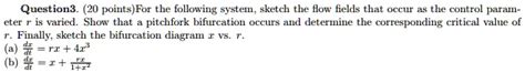 Solved Question3 20 Pointsfor The Following System Sketch The Flow