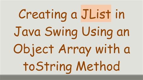 Creating A Jlist In Java Swing Using An Object Array With A Tostring