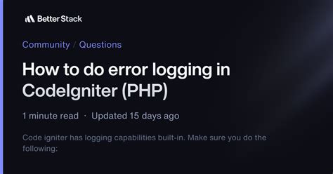 How To Do Error Logging In Codeigniter Php Better Stack Community