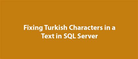 Fixing Turkish Characters In A Text In Sql Server Mssql Query