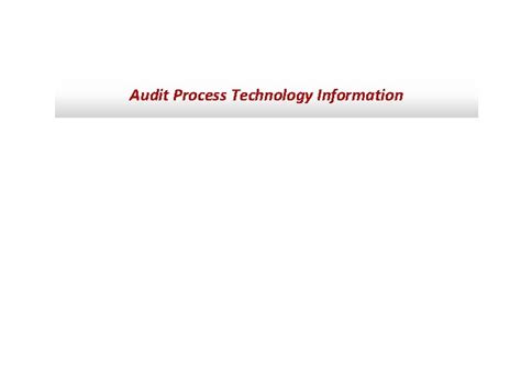 Audit Process Technology Information Agenda 1 2 3