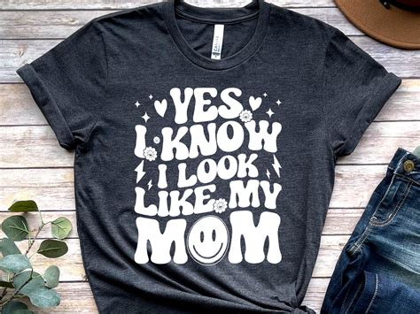 Yes I Know I Look Like My Mom Graphic By Degitalxdesign · Creative Fabrica