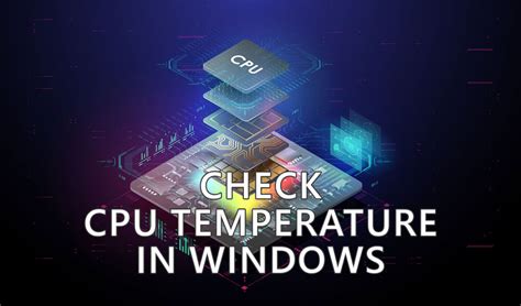 How To Check CPU Temperature In Windows Core Temp HWMonitor HWiNFO