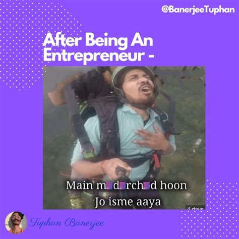 Tuphan Banerjee On Linkedin Productive Meme Relatable Entrepreneur