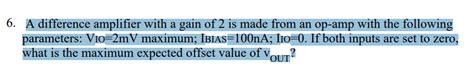 Solved A Difference Amplifier With A Gain Of 2 Is Made From Chegg Com