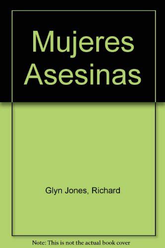 Anorbello Mujeres Asesinas Libro Pdf Richard Glyn Jones