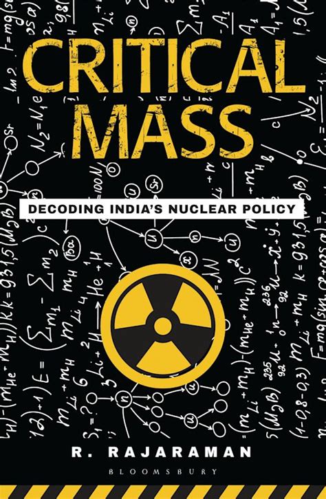 Critical Mass Decoding Indias Nuclear Policy R Rajaraman