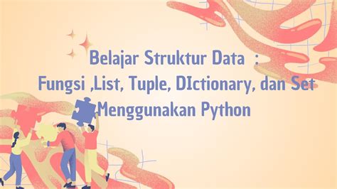 belajar struktur data fungsi list tuple dictionary dan set