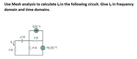 Solved Use Mesh Analysis To Calculate Lo In The Following Chegg