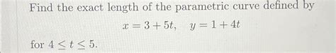 Solved Find The Exact Length Of The Parametric Curve Defined