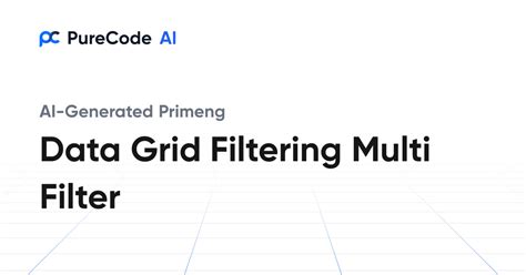 Deploy Primeng Data Grid Filtering Multi Filter Fast With Ai