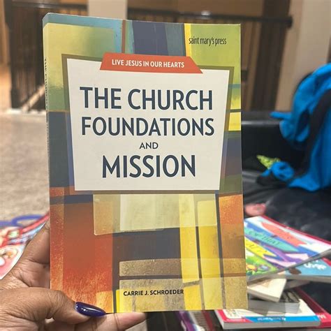 The Church Foundations And Mission By Carrie J Schroeder