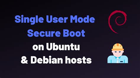 Single User Mode Secure Boot On Ubuntu And Debian Devconnected