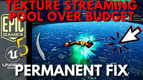 unreal engine 5 texture streaming pool over budget permanent fix