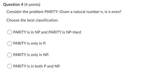 Solved Question 4 4 Points Consider The Problem PARITY Chegg Com