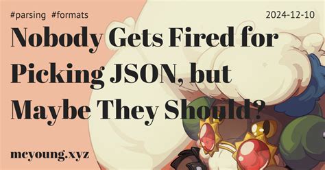 Nobody Gets Fired For Picking Json But Maybe They Should · Mcyoung