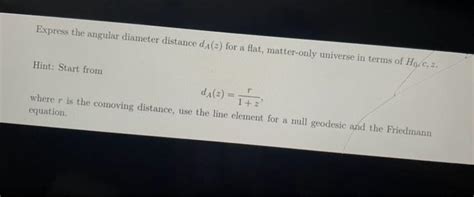 Solved Express The Angular Diameter Distance Da Z For A