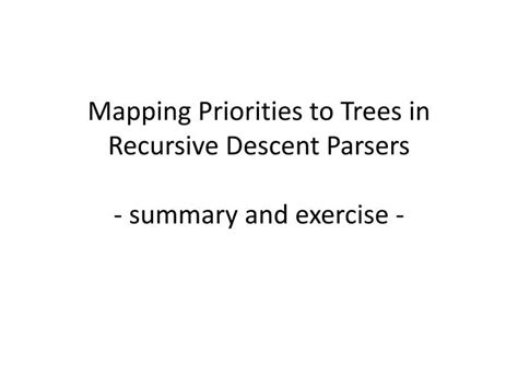 ppt mapping priorities to trees in recursive descent parsers summary and exercise
