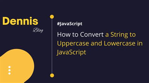 How To Convert A String To Uppercase And Lowercase In Javascript