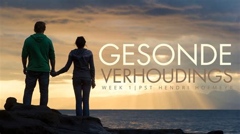 Gesonde Verhoudings Week 1 Pst Hendri Hofmeyr Youtube
