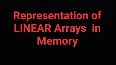 20 Representation Of Linear Arrays In Memorydata Structuresbca Mcabsc Itiit Youtube