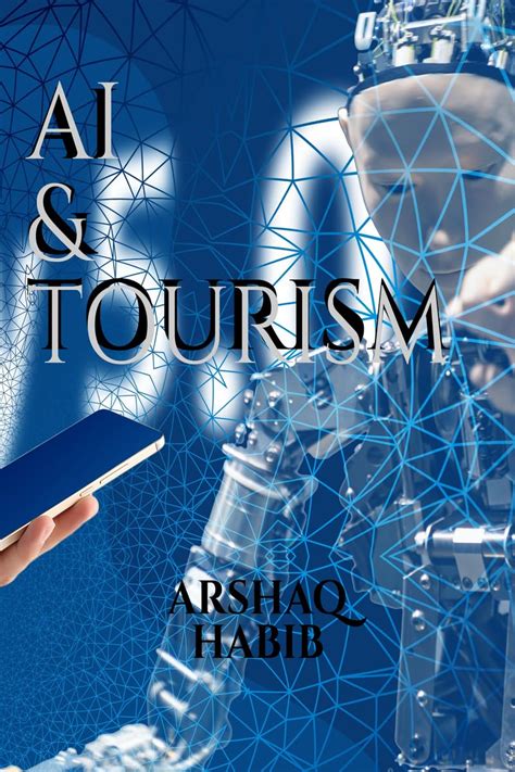 Ai And Tourism Impact Of Artificial Intelligence In Tourism Ebook Arshaq Habib