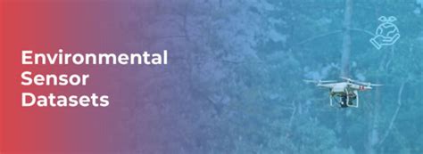 Tips For Using Environmental Sensor Datasets In Your Research Macgence