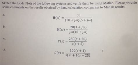 Solved Sketch The Bode Plots Of The Following Systems And Chegg
