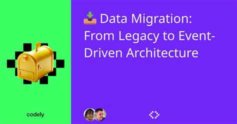 Course Of Data Migration From Legacy To Event Driven Architecture ﹤🍍﹥ Codely