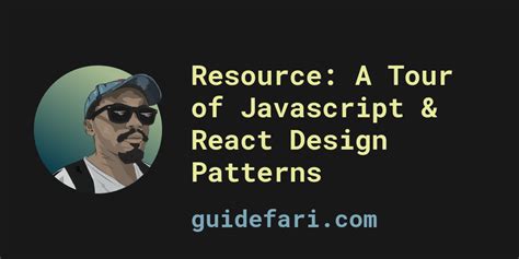 Resource A Tour Of Javascript And React Design Patterns Guide Fari