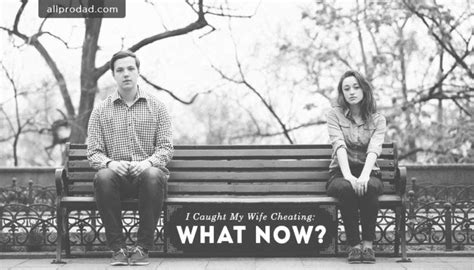 I Caught My Wife Cheating What Now All Pro Dad