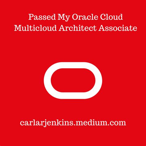 Passed My Oracle Cloud Multicloud Architect Associate Exam By Carlarjenkins Medium