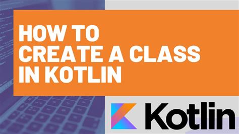 How To Create A Class In Kotlin YouTube