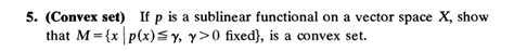 Solved 5 Convex Set If P Is A Sublinear Functional On A