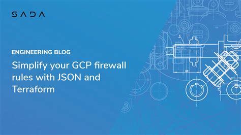 Simplify Your Gcp Firewall Rules With Json And Terraform