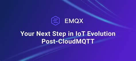 Emqx Your Next Step In Iot Evolution Post Cloudmqtt Emq