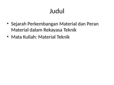 Material Perkuliahan Material Teknik Tentang Sejarah Ilmu Material Pptx