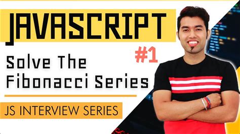 Javascript Interview Series 1 Program To Find The Fibonacci Sequence