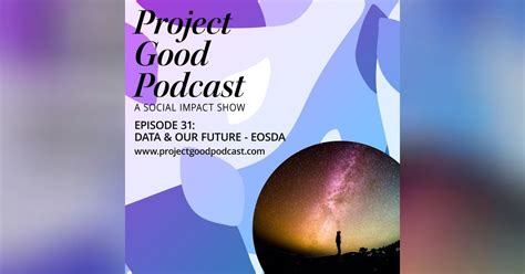 Data And Our Future Eosda Project Good Podcast
