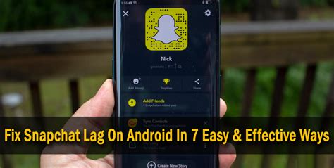fix snapchat lag on android in 7 easy and effective ways